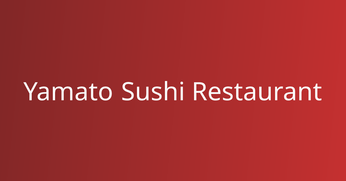 Order Authentic Japanese Online | Yamato Sushi Restaurant - Pickup ...